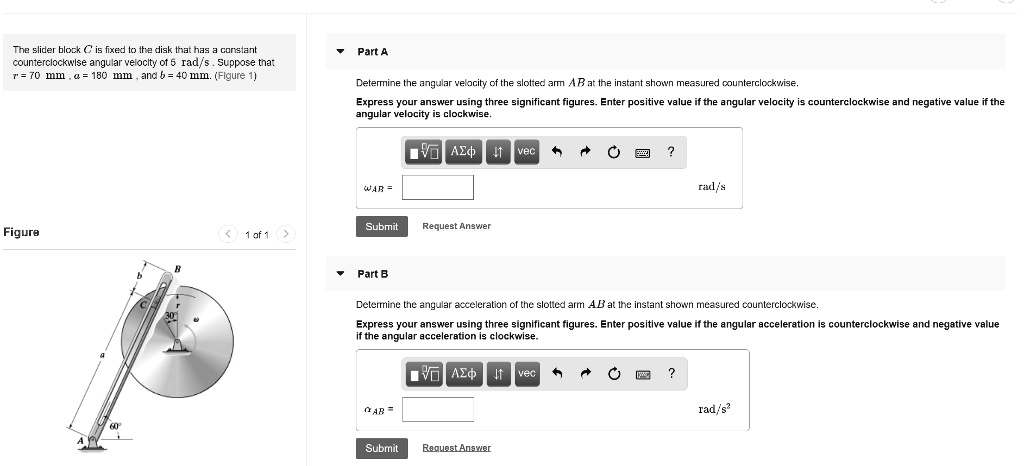 SOLVED: The slider block C is fixed to the disk that has a constant Part A = 70 mm , = 180 mm ...