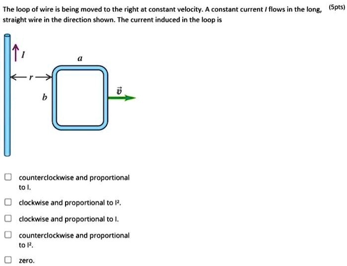 the loop of wire is being moved to the right at constant velocity ...