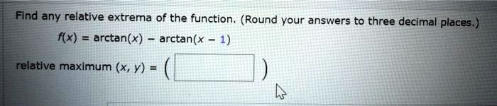 find any relative extrema of the function round your answers to three ... find any relative extrema of the function round your answers to three ...