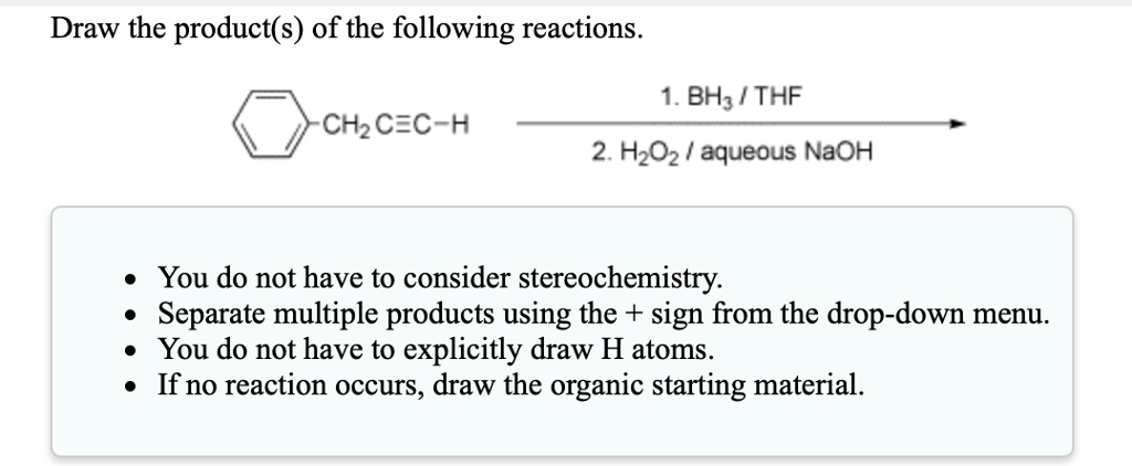 SOLVED: Draw the product(s) of the following reactions: 1. BH3, / THF 2. CH3CH2CH2CH2-H 3. H2O2 ...