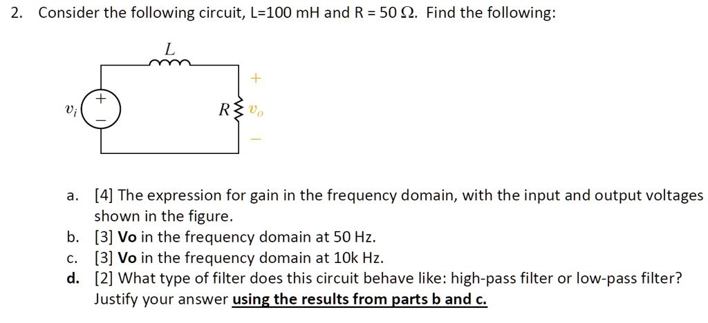 SOLVED: 2. Consider the following circuit, L=100 mH and R = 50 Q. Find the following: a. [4] The ...