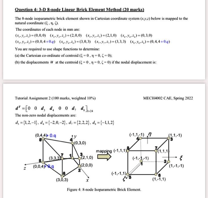 SOLVED: Question 4: 3-D 8-node Linear Brick Element Method (20 marks ...
