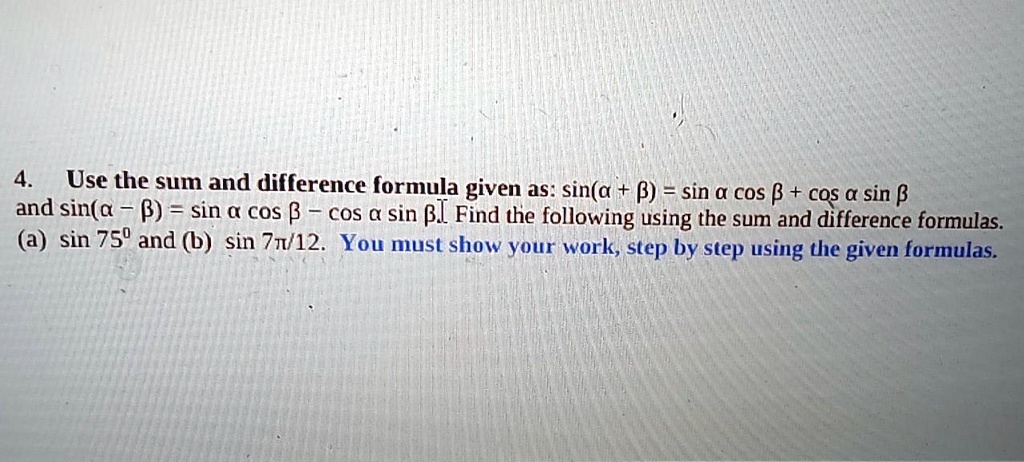 SOLVED:4_ Use the sum and difference formula given as: sin(a 8) = sin a ...