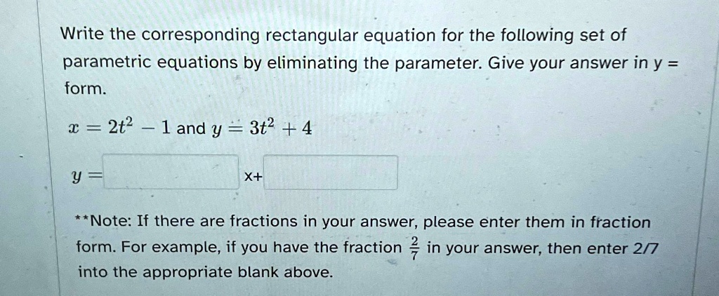Write the corresponding rectangular equation for the following set of parametric equations by ...
