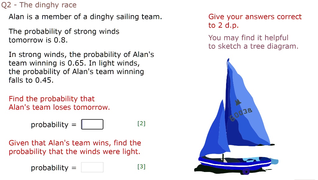 SOLVED: Q2 The dinghy race Alan is a member of a dinghy sailing team ...