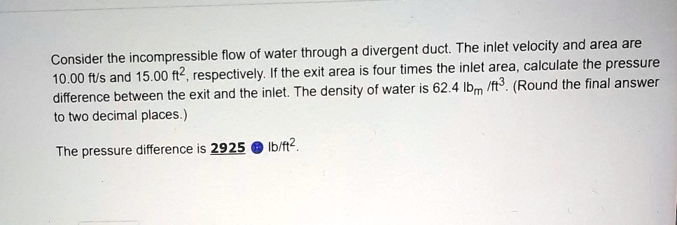 SOLVED: Consider the incompressible flow of water through a divergent ...