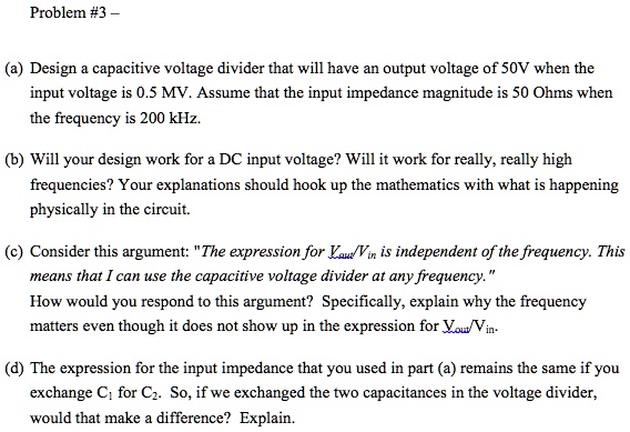 Solved Problem 3 A Design A Capacitive Voltage Divider That Will Have An Output Voltage Of