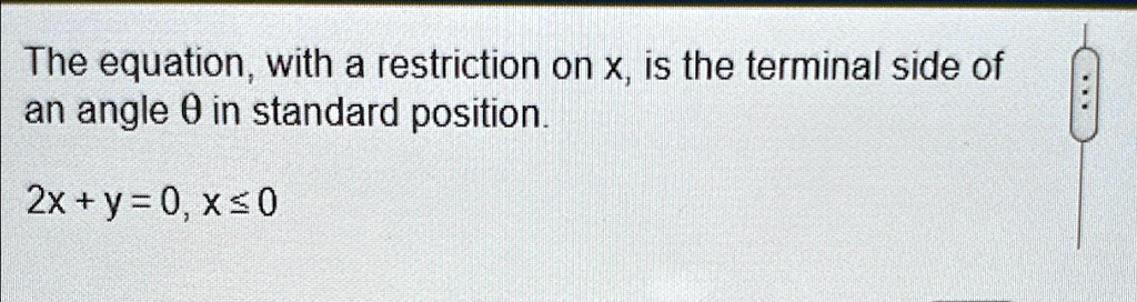 SOLVED: The equation, with a restriction on x, is the terminal side of an angle heta in standard ...