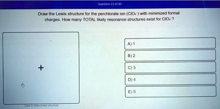 SOLVED: Question 23af 40 Draw the Lewis structure for the perchlorate ...
