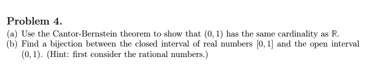 Solved Problem Use The Cantor Bernstein Theorem To Show That 01 Has The Same Cardinality As