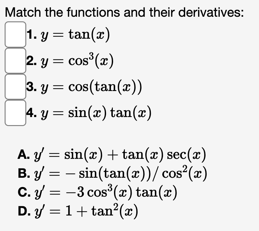SOLVED: Match the functions and their derivatives: 1. y=tan (x) 2. y ...