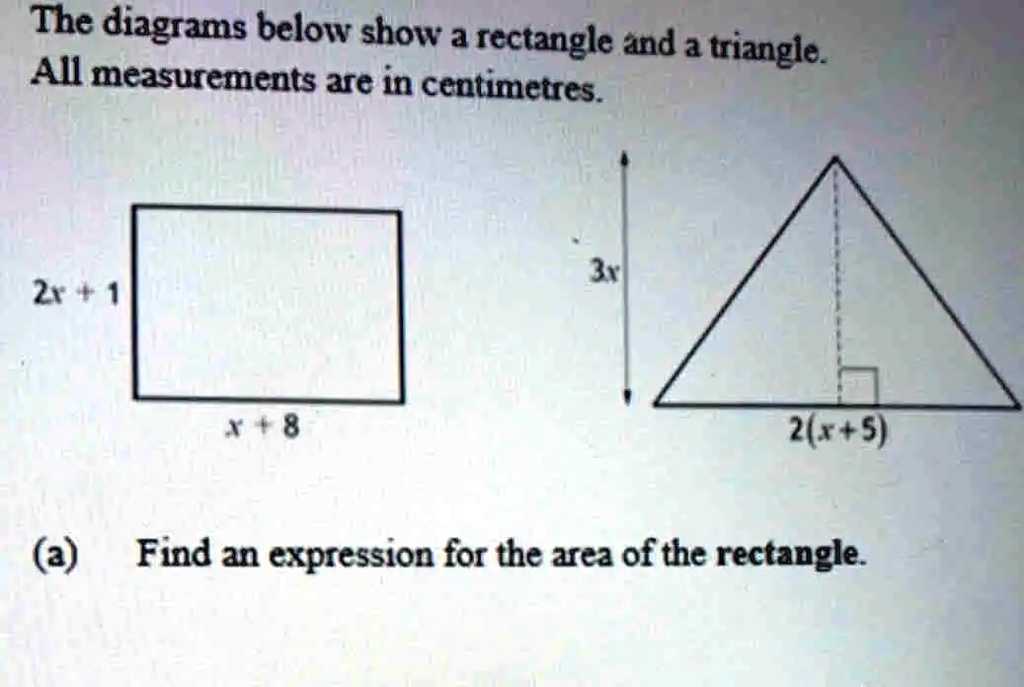 SOLVED: The diagrams below show a rectangle and a triangle. All measurements are in centimetres ...