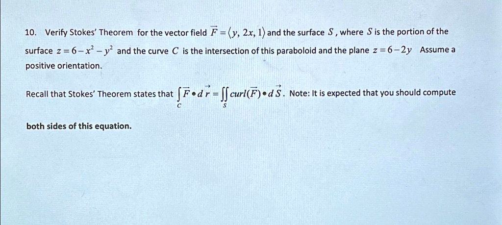 SOLVED: Verify Stokes' Theorem for the vector field vec(F)=(:y,2x,1:) and the surface S, where S ...
