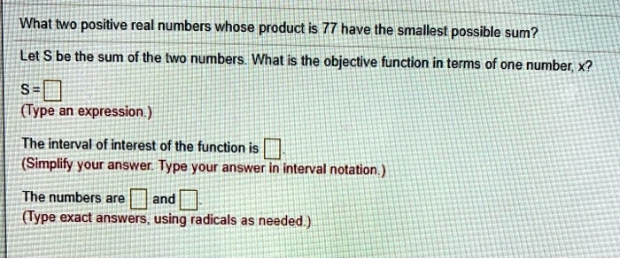 what two positive real numbers whose product is 77 have the smallest possible sum let be the sum ...