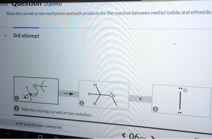 3ueslion ppoints showthe curved arrow mechanism and both products for ...