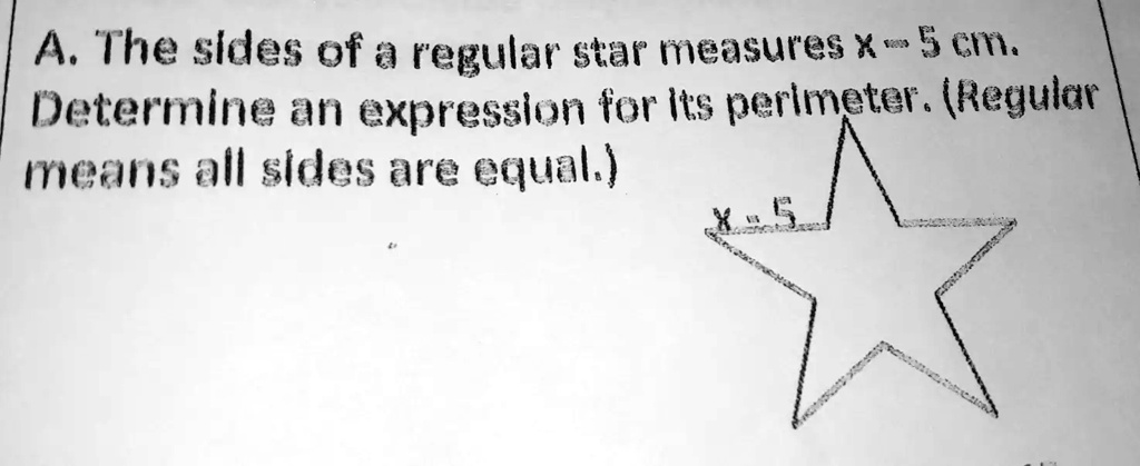 A. The sides of a regular star measures x - 5 cm. Determine an ...