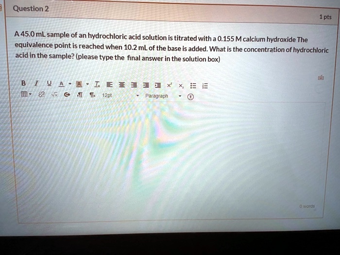 SOLVED: Question 2 A45.0mL sample of an hydrochloric acid solution is titrated witha0.155 ...