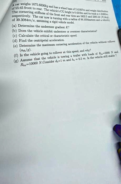 SOLVED: Texts: a) Determine the understeer gradient K. b) Does the ...