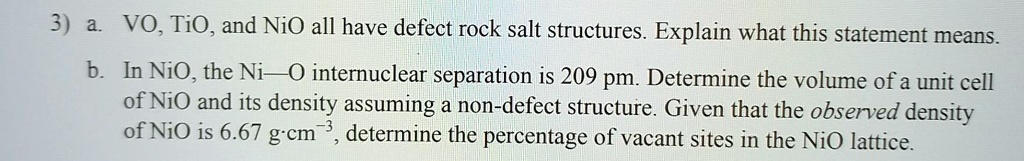3) a. VO, TiO, and NiO all have defect rock salt structures. Explain ...