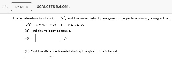 SOLVED: DETAILS SCALCET8 5.4.061. The acceleration function (in m/s2) and tha initizl velocy ...