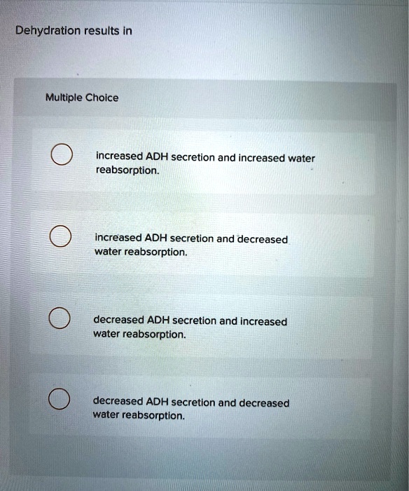 dehydration results in multiple choice increased adh secretion and ...