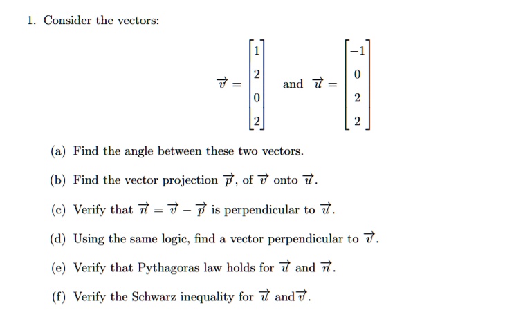 consider the vectors and 7 find the angle between these two vectors find the vector projection ...