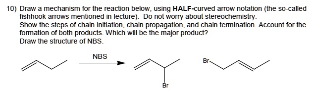10) Draw a mechanism for the reaction below, using HALF-curved arrow notation (the so-called ...