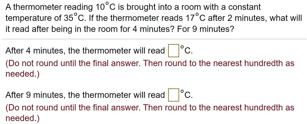 a thermometer reading 10c is brought into a room with a constant ...