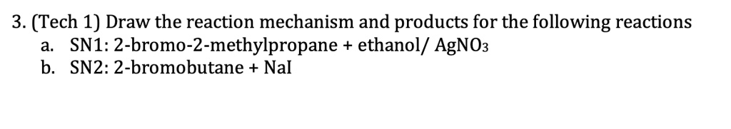 3. (Tech 1) Draw the reaction mechanism and products for the following ...