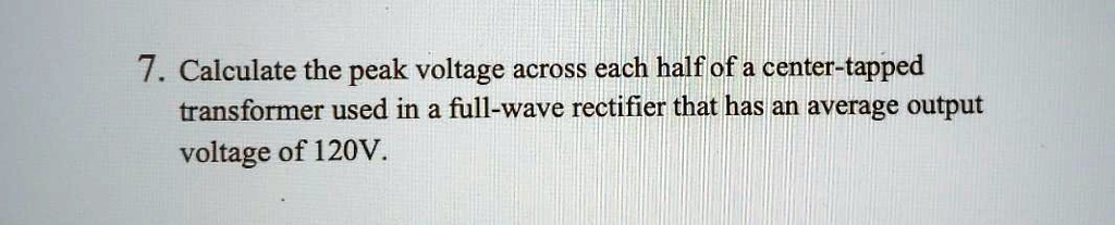 SOLVED: Calculate the peak voltage across each half of a center-tapped ...