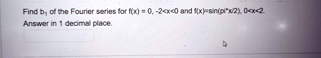 SOLVED: Find b,of the Fourier series for f(x)= 0, -2