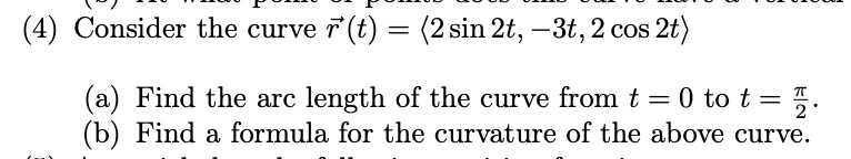 SOLVED:Consider the curve r (t) (2sin 2t, -3t,2 cos 2t) Find the arc length of the curve from t ...