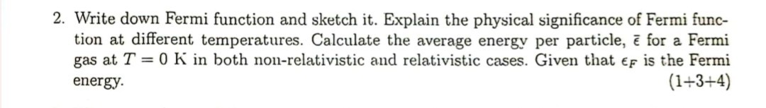 SOLVED: 2. Write down Fermi function and sketch it. Explain the physical significance of Fermi ...