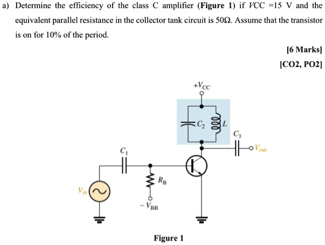 SOLVED: Determine the efficiency of the class C amplifier (Figure 1) if VCC = 15V and the ...