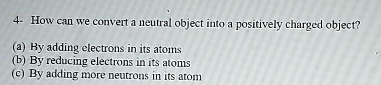 SOLVED: How can we convert a neutral object into a positively charged ...