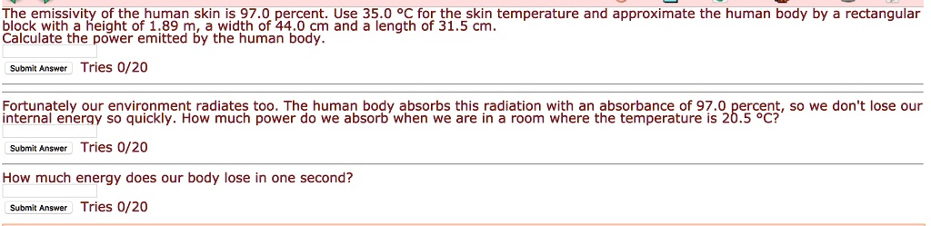 SOLVED: The emissivity of the human skin is 97.0%. Use 35.0 Â°C for the ...