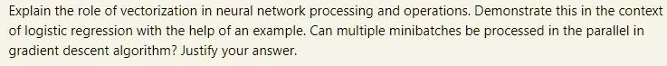 Solved Explain The Role Of Vectorization In Neural Network Processing And Operations 8830
