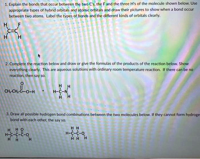 1 explain the bonds that occur between the two cs the f and the three hs of the molecule shown ...