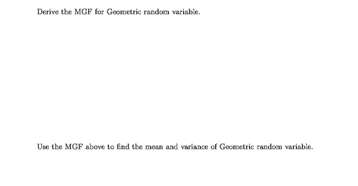 Solved Derive Thc Mgf For Geomctric Random Variable Usc Thc Mgf Abovc To Find Thc Mean And