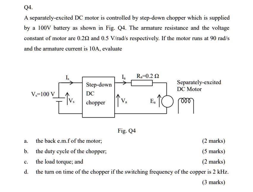 SOLVED: Q4 A separately-excited DC motor is controlled by a step-down chopper which is supplied ...