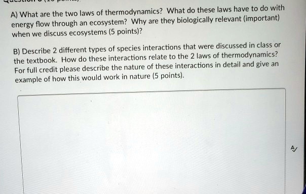 A) What are the two laws of thermodynamics? What do these laws have to ...