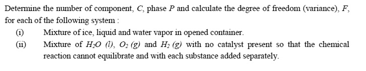 SOLVED: Determine the number of components, C, phases, P, and calculate ...