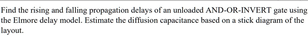 find the rising and falling propagation delays of an unloaded and or invert gate using the ...