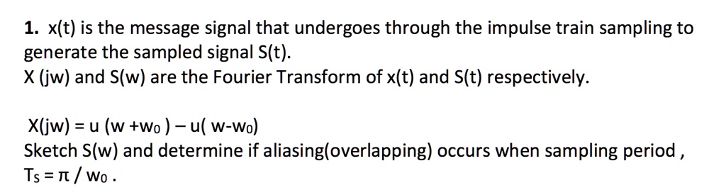 SOLVED: x(t) is the message signal that undergoes impulse train ...