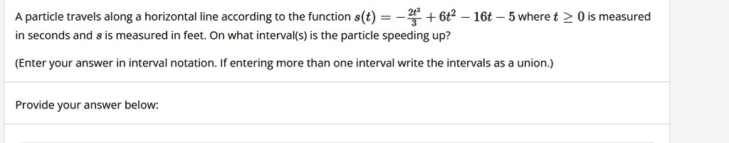 SOLVED: A particle travels along a horizontal line according to the function s(t) = – 2t + 6t2 ...