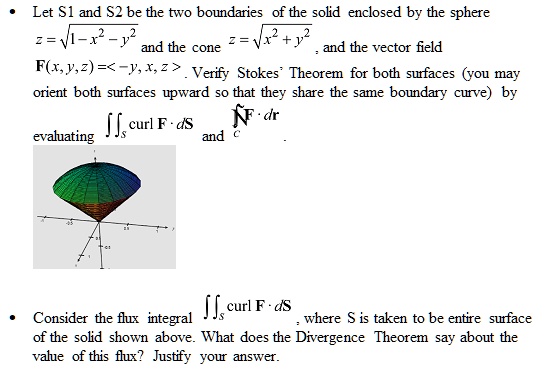 SOLVED: Let S1 and S2 be the two boundaries of the solid enclosed by the sphere and the vector ...