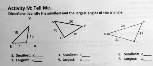 [GET ANSWER] Activity M: Tell Me.. Directions: Identify the smallest and the largest angles of ...