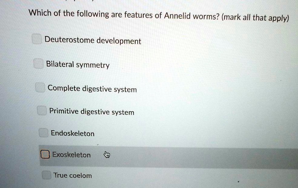 SOLVED: Which of the following are features of Annelid worms? (mark all ...