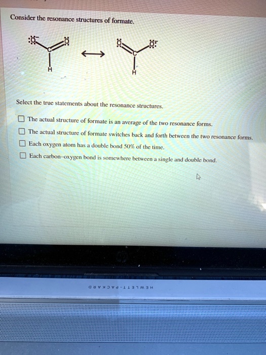 SOLVED: Consider the resonance structures of formate. Select the true statements about the ...