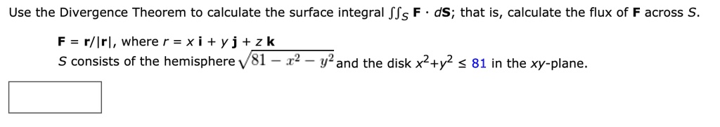 Solved Use The Divergence Theorem To Calculate The Surface Integral